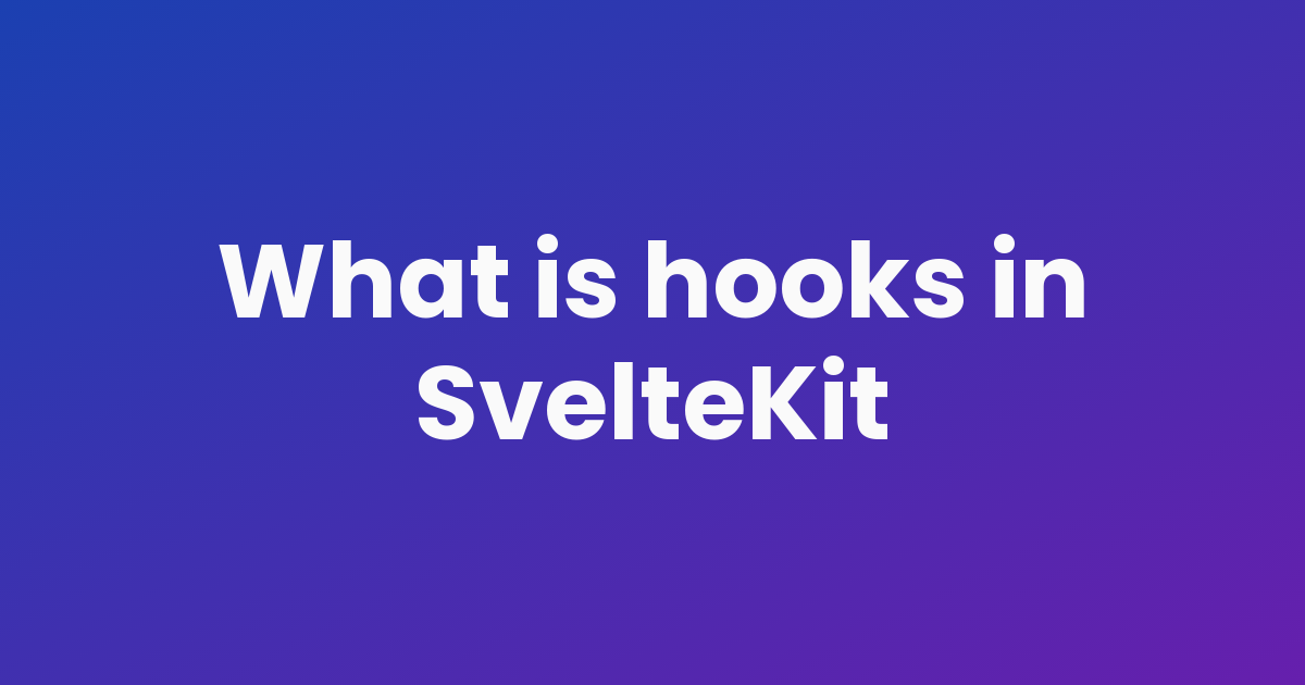 What Is Hooks In Sveltekit Svelte Starter Kit